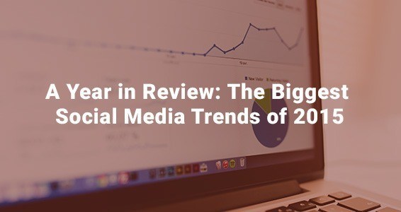 A Year in Review: The Biggest Social Media Trends of 2015