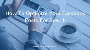 How To Optimize Your Facebook Posts For Search | Mass Planner