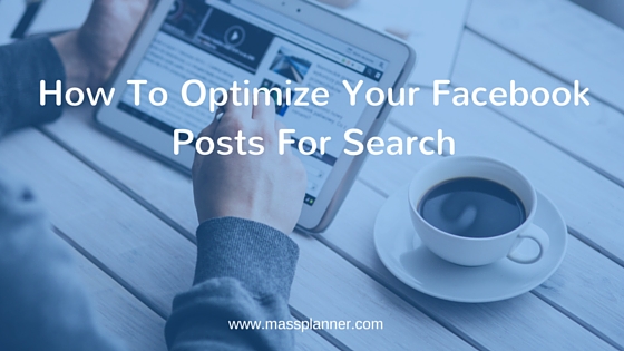 How To Optimize Your Facebook Posts For Search | Mass Planner